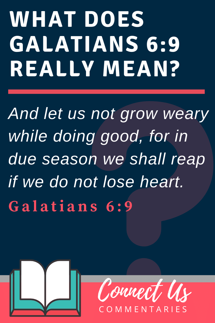 Galatians 6 9 Meaning Of Do Not Grow Weary In Doing Good ConnectUS Galatians 6 9 Meaning Of Do Not Grow Weary In Doing Good ConnectUS