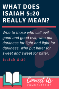Isaiah 5:20 Meaning of Woe to Those Who Call Evil Good and Good Evil – ConnectUS