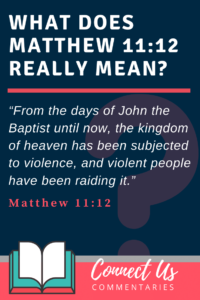 Matthew 11:12 Meaning of Verse with Simple Commentary – ConnectUS