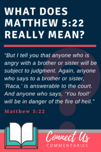 Matthew 5:22 Meaning of Verse and Simple Commentary – ConnectUS