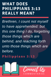 Meaning of “Forgetting What Is Behind” – Philippians 3:13 KJV – ConnectUS