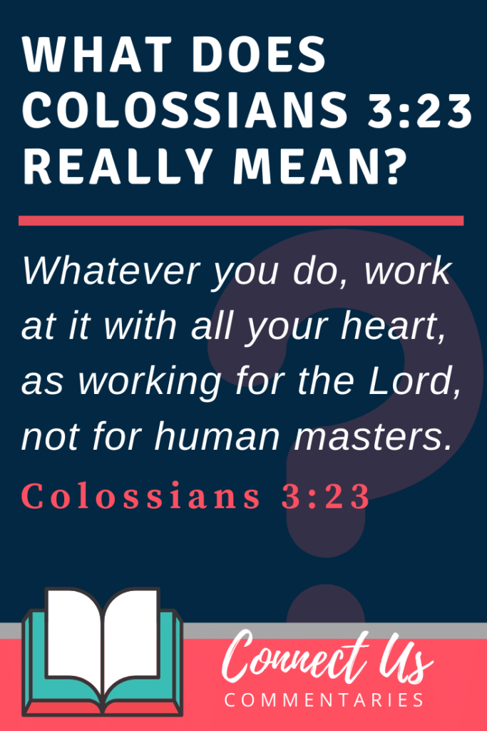 Colossians 3:23 Meaning of Whatever You Do Work at It with All Your ...