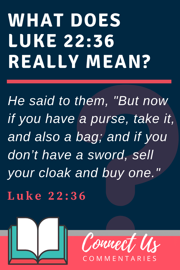 Luke 22 36 Meaning Of If You Don t Have A Sword Sell Your Cloak And