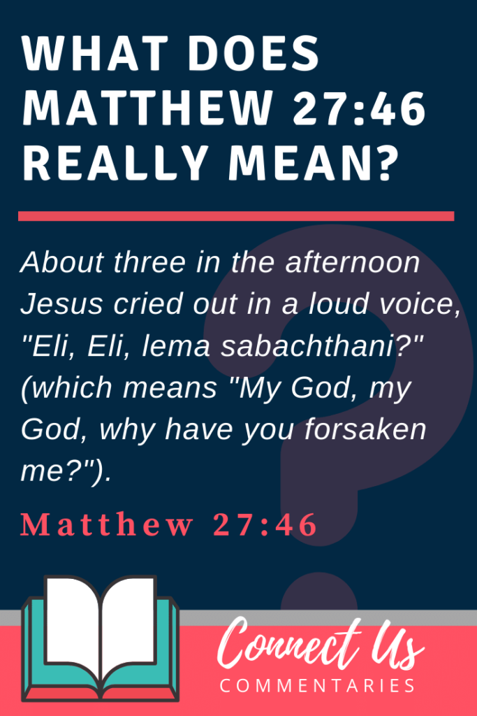 Matthew 27:46 Meaning of Why Have You Forsaken Me – ConnectUS