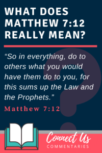 Matthew 7:12 Meaning of Do unto Others – ConnectUS