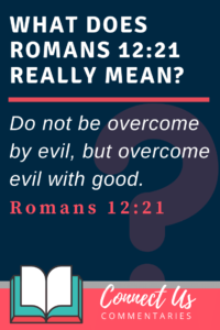 Romans 12:21 Meaning of Overcome Evil with Good – ConnectUS