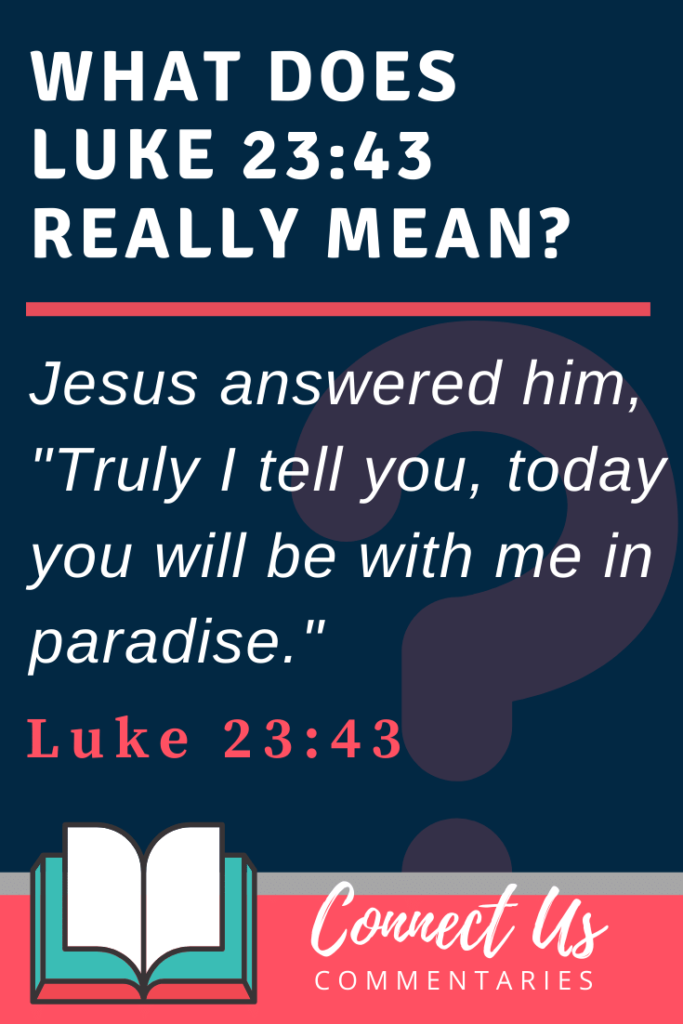 Luke 23 43 Meaning Of Today You Will Be With Me In Paradise ConnectUS