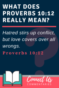 Proverbs 10:12 Meaning of Hatred Stirs up Conflict – ConnectUS