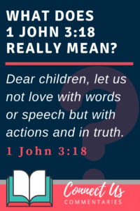 1 John 3:18 Meaning of Love Is Action Not Words – ConnectUS