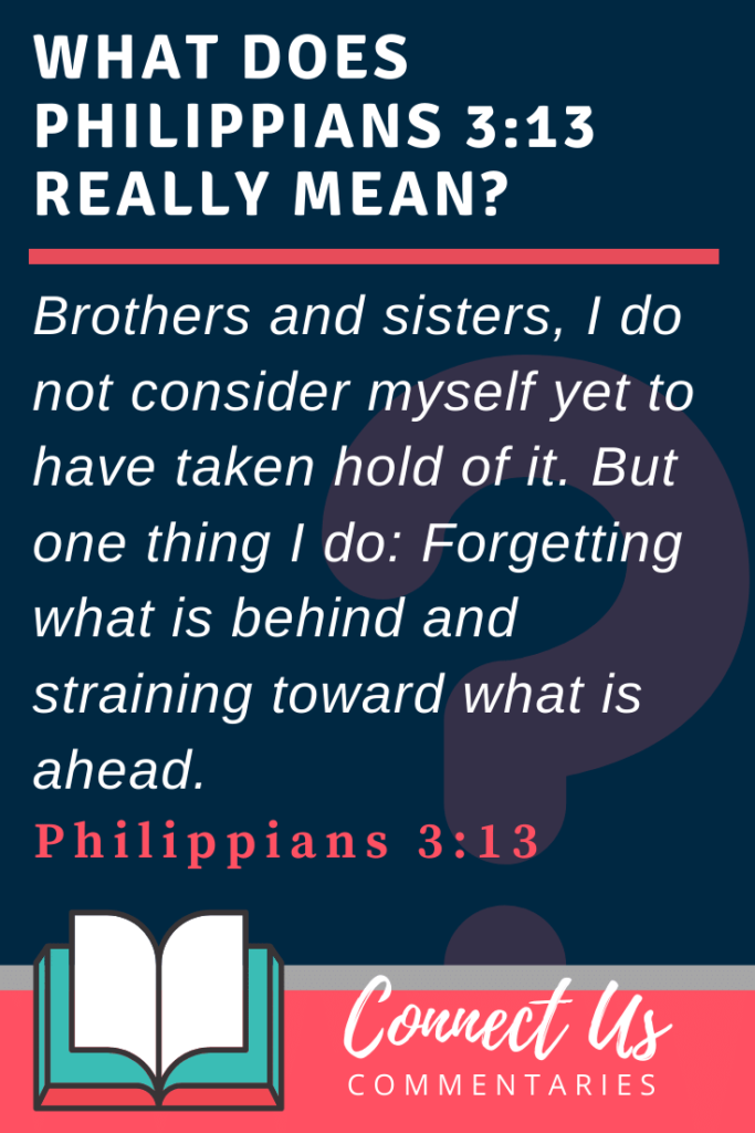 Philippians 3:13 Meaning of Forgetting What Is Behind – ConnectUS