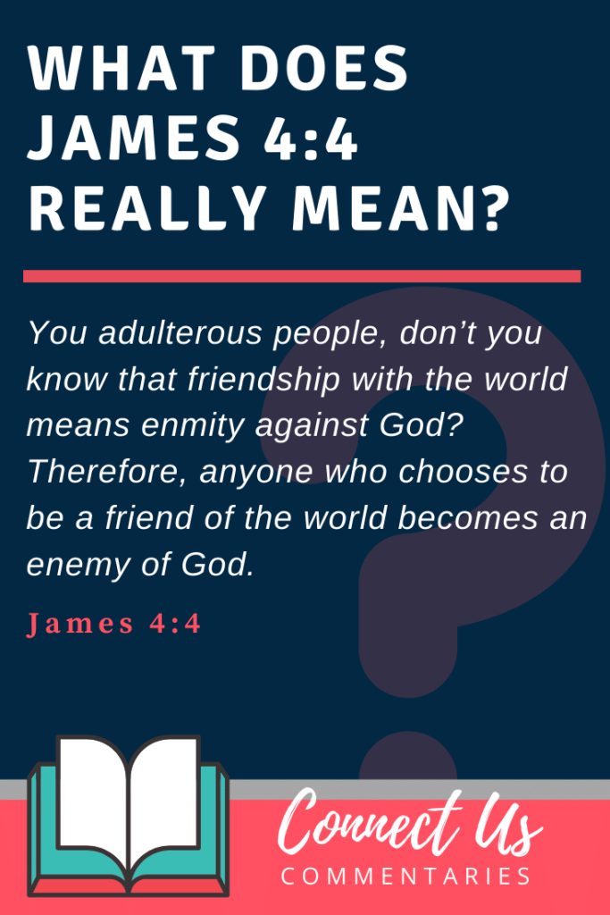James 4 4 Meaning Of Friendship With The World Means Enmity Against God