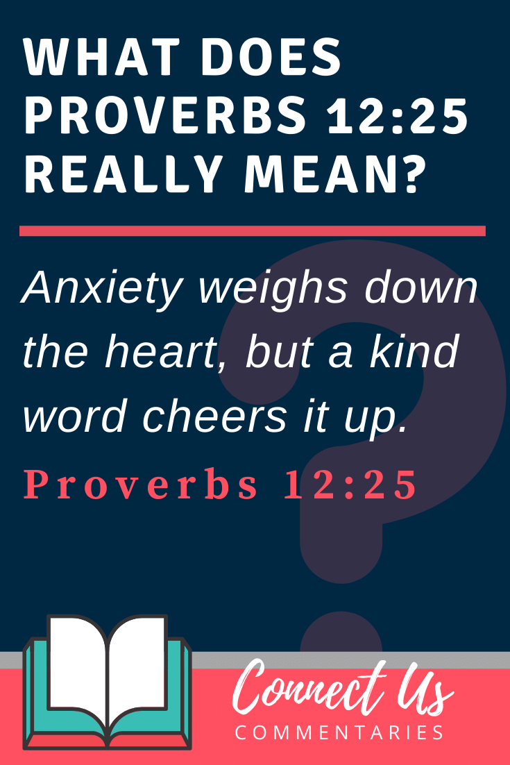 Proverbs 12 25 Meaning Of Anxiety Weighs Down The Heart ConnectUS