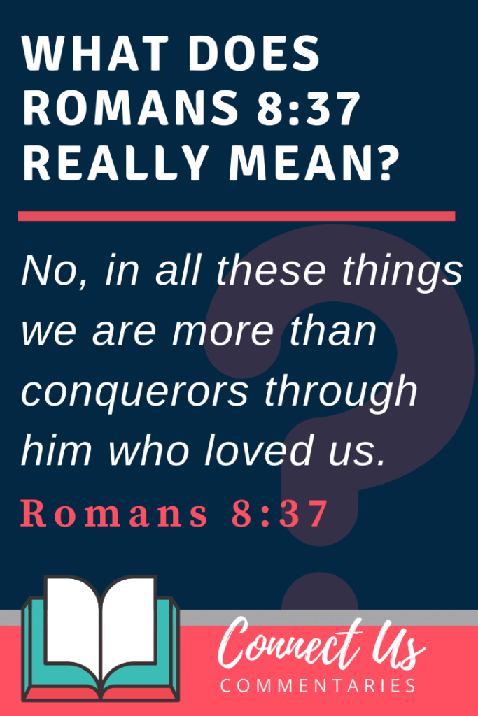 Romans 8:37 Meaning of More than Conquerors – ConnectUS