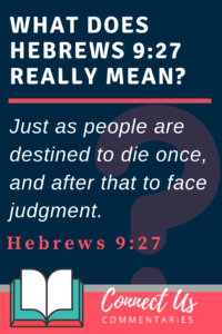 Hebrews 9:27 Meaning of People Are Destined to Die Once – ConnectUS