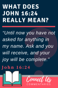 John 16:24 Meaning of Ask and You Will Receive – ConnectUS